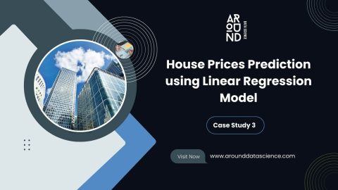 House Prices Prediction using Linear Regression Model - Around Data Science